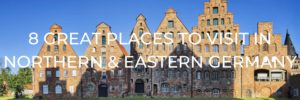 8 Great Places to Visit in Northern and Eastern Germany | One Trip at a ...