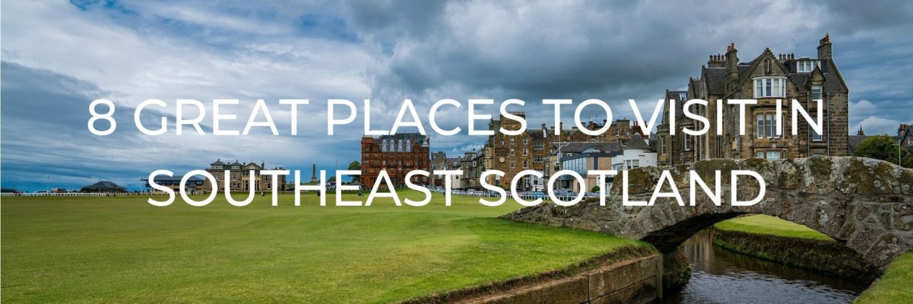 8 Great Places to Visit in Southeast Scotland | One Trip at a Time