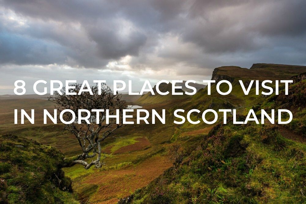 8 Great Places to Visit in Northern Scotland | One Trip at a Time