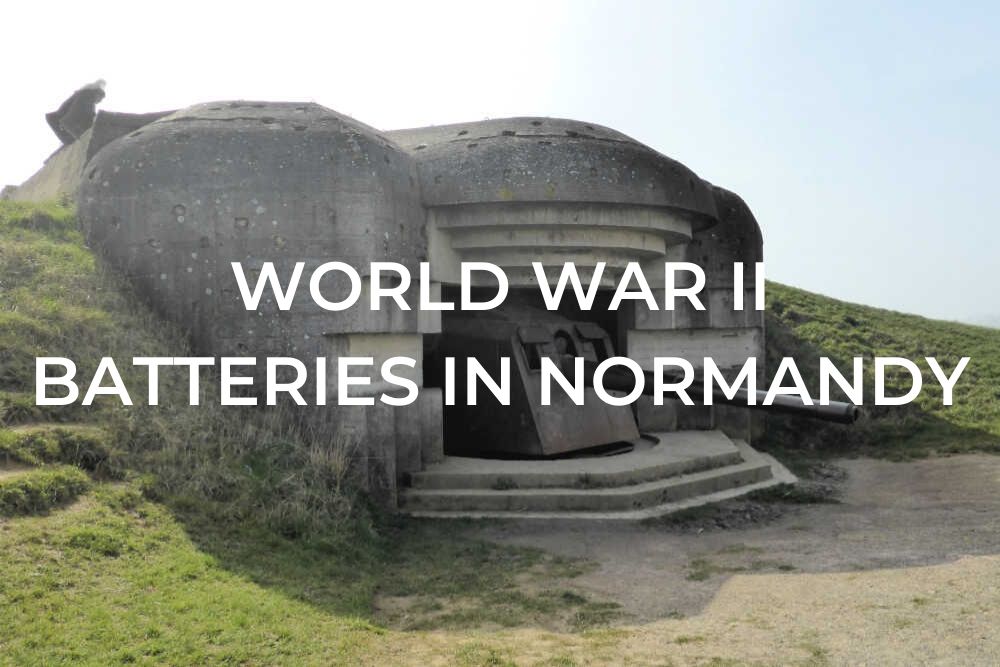 World War II Batteries in Normandy | One Trip at a Time
