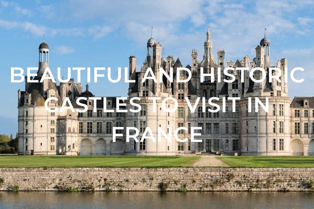 Beautiful and Historic Castles to Visit in France | One Trip at a Time
