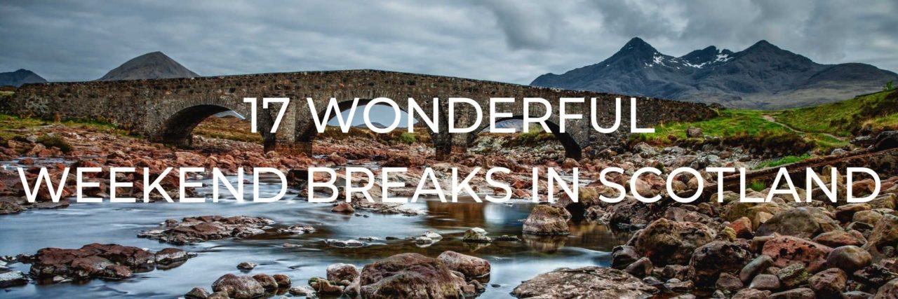 17 Weekend Breaks in Scotland | One Trip at a Time